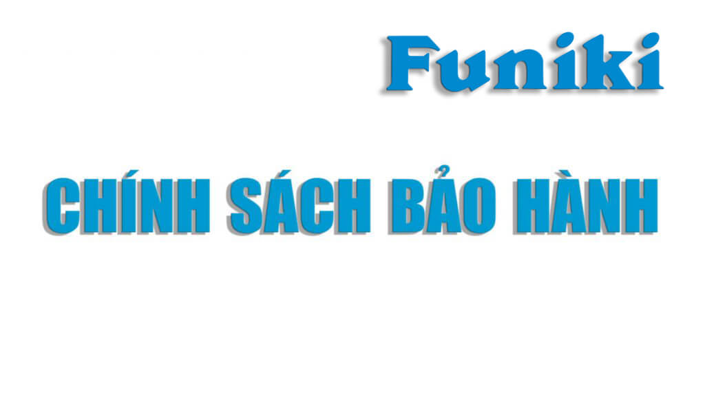 Chính sách Bảo hành Funiki - Hòa Phát - Funiki Việt Nam
